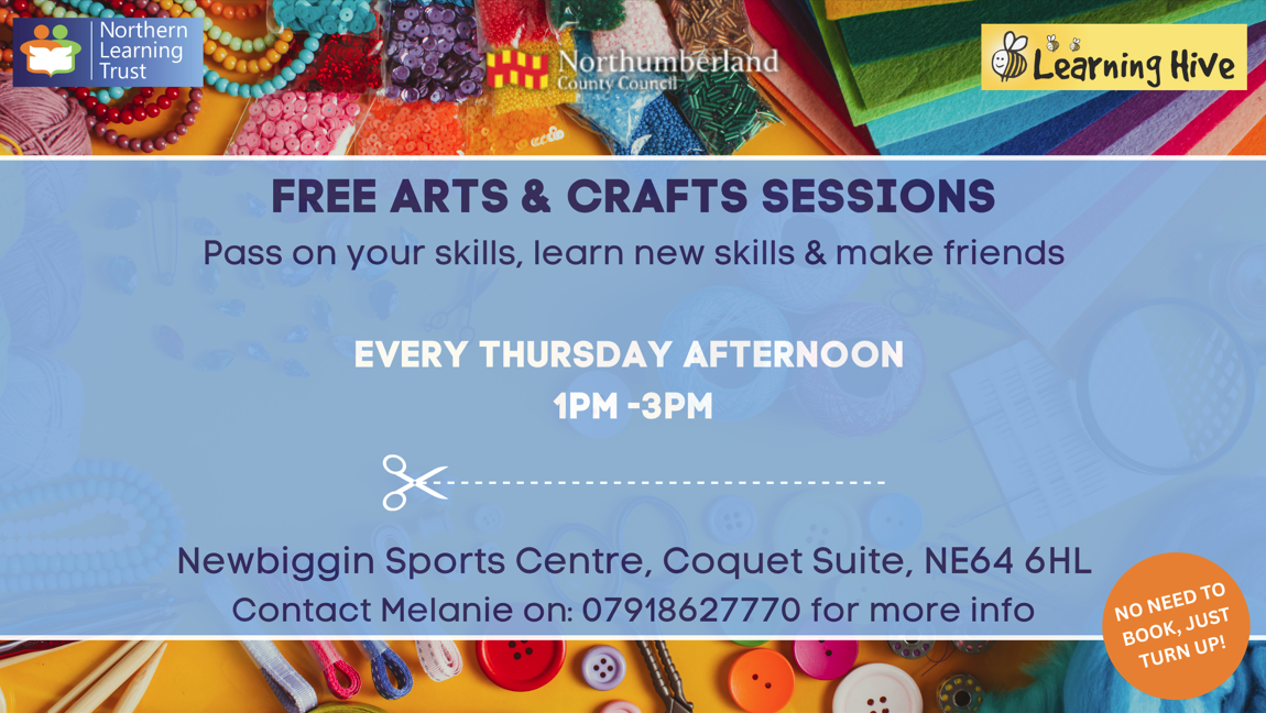 Free Arts & Crafts Sessions with Newbiggin Learning Hive - Newbiggin by ...